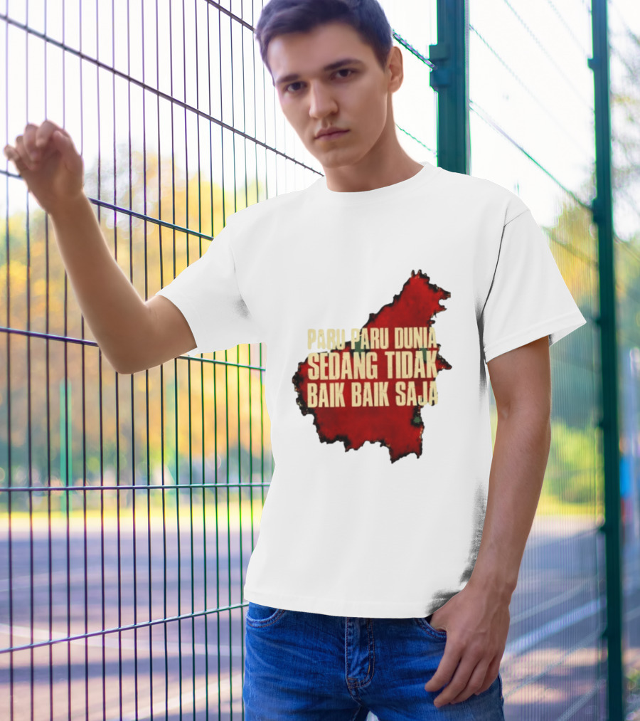 Paru Paru Dunia Sedang Tidak Baik Baik Saja Save The Planet Conservation Message T-Shirt