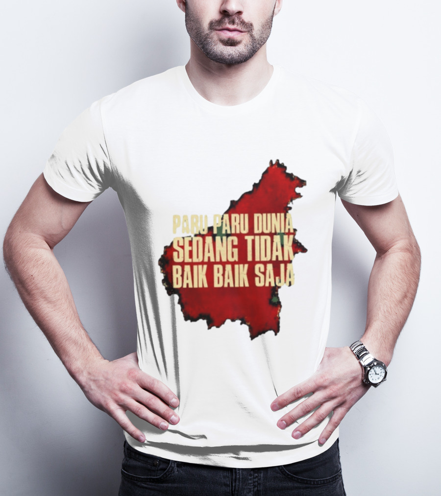 Paru Paru Dunia Sedang Tidak Baik Baik Saja Save The Planet Conservation Message T-Shirt