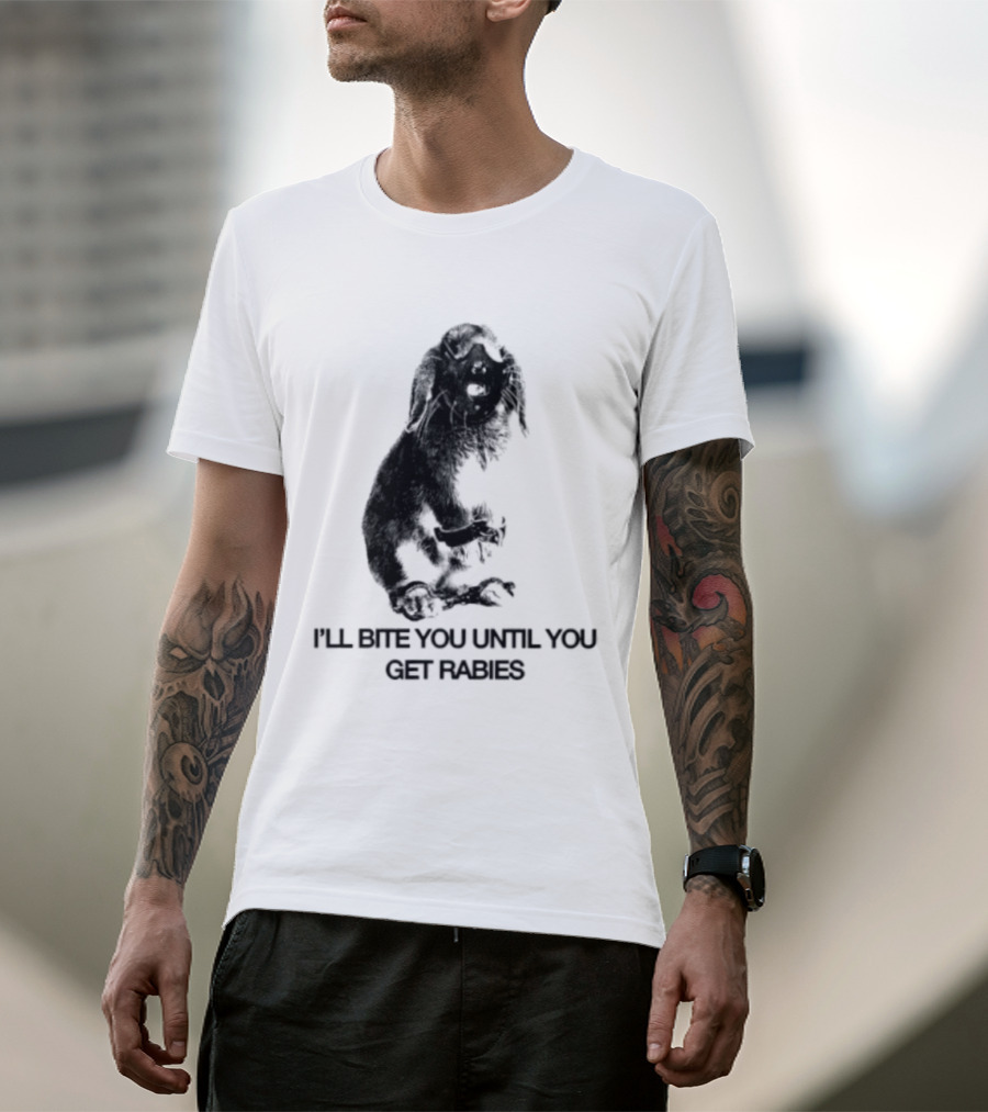 Rabbit I'll Bite You Until You Get Rabies T-Shirt