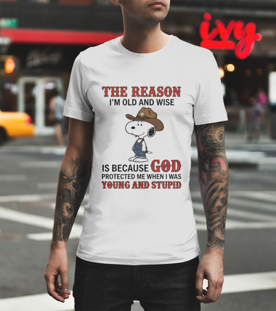 Snoopy The Reason I'm Old And Wise Is Because God Protected Me When I Was Young And Stupid T-Shirt