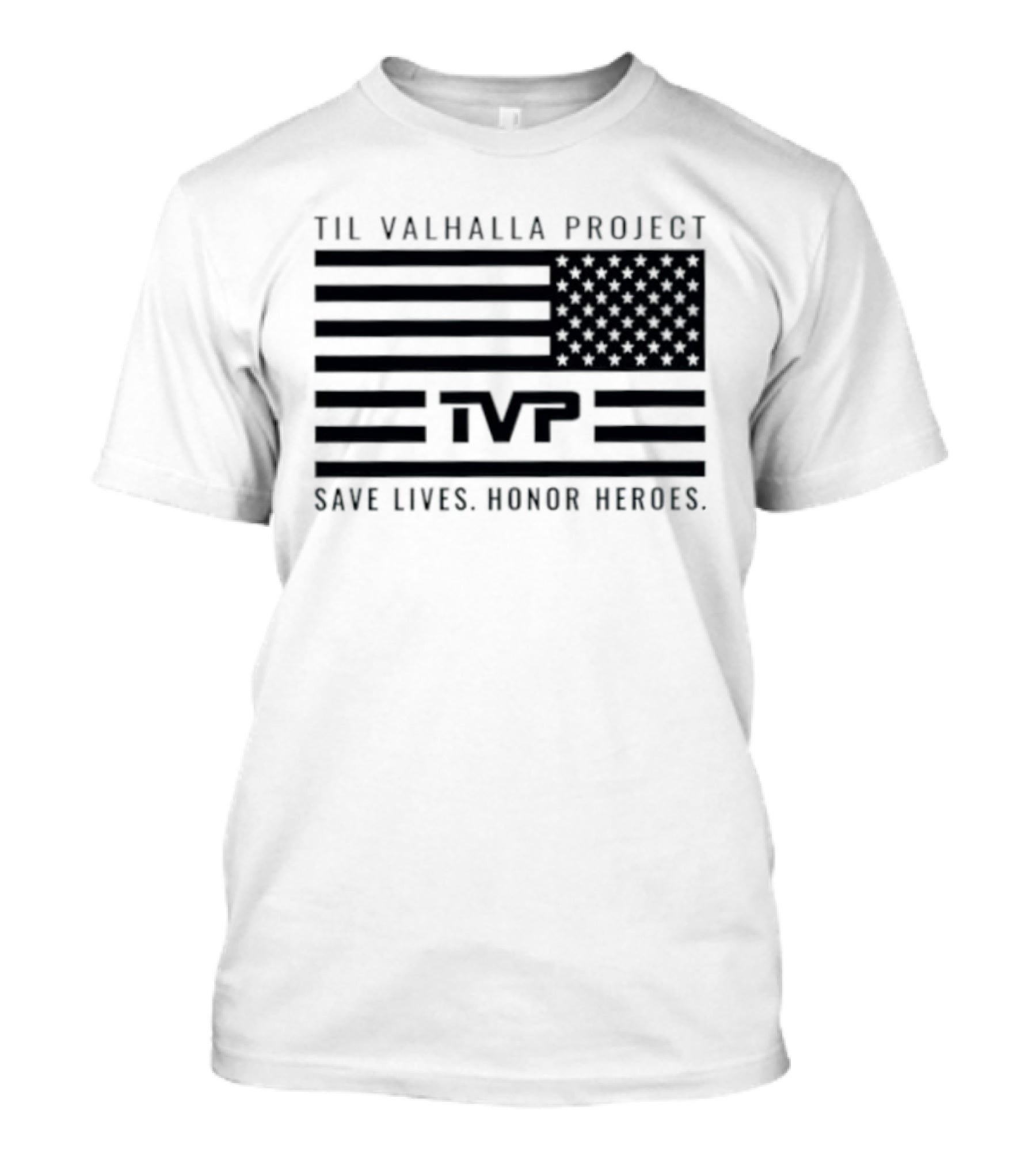 Til Valhalla Project TVP American Flag Save Lives Honor Heroes T-Shirt