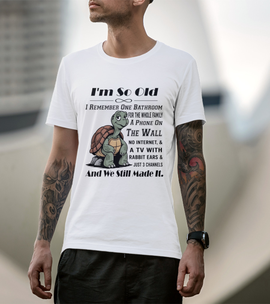 I'm So Old I Remember One Bathroom A Phone On The Wall TV With Rabbit Ears And Just 3 Channels T-Shirt