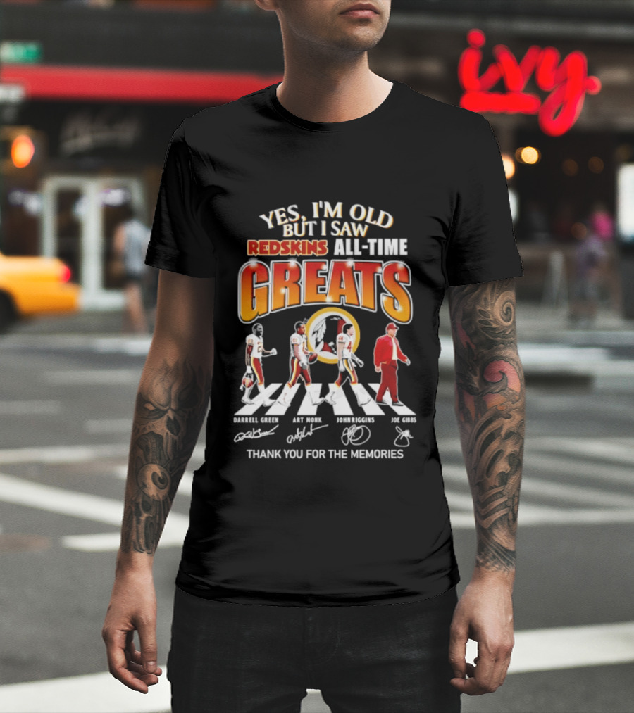Yes I'm Old But I Saw Redskins All Time Greats Legends Thank You For The Memories T-Shirt