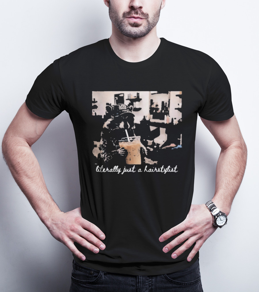 Literally Just A Hairstylist Coffee Raccoon T-Shirt