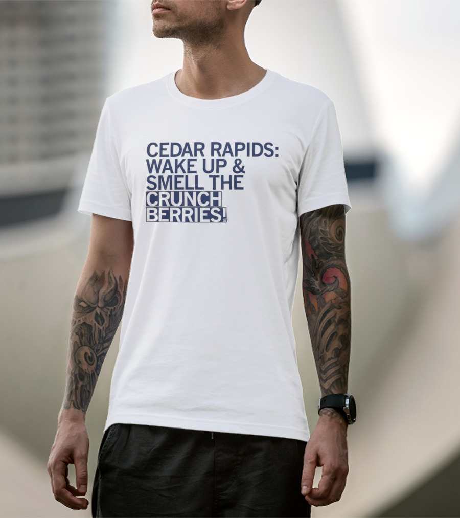 Cedar Rapids Wake Up And Smell The Crunch Berries T-Shirt