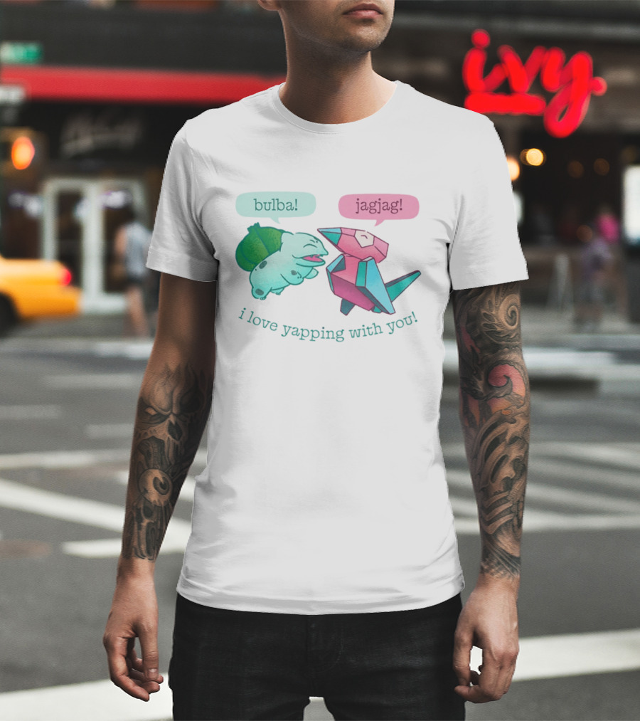 Bulba Jagjag I Love Yapping With You Bulbasaur And Porygon Conversation T-Shirt