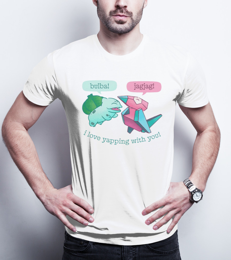 Bulba Jagjag I Love Yapping With You Bulbasaur And Porygon Conversation T-Shirt