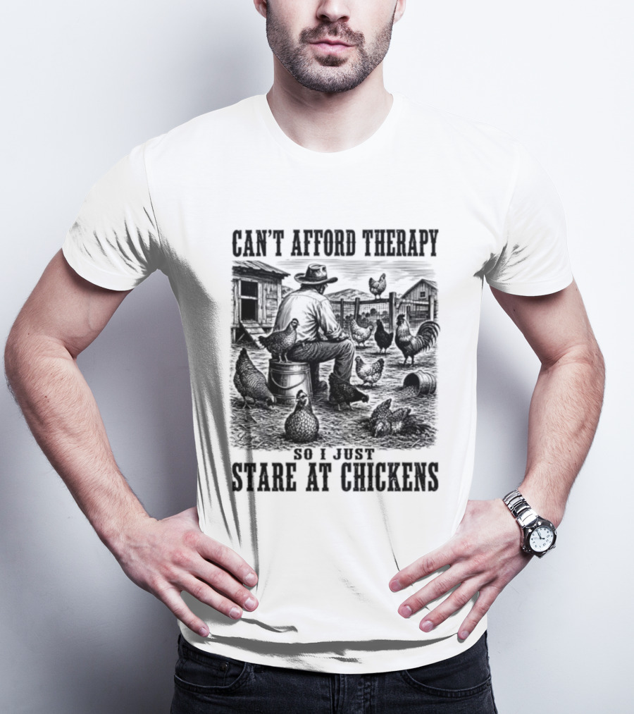Can't Afford Therapy So I Just Stare At Chickens Cowboy T-Shirt