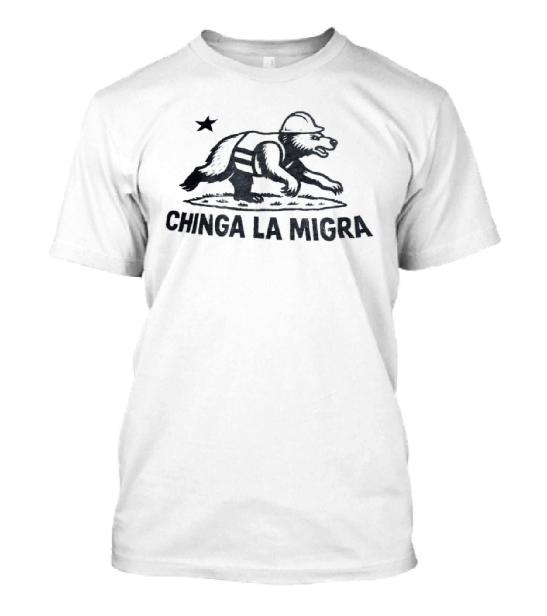 Chinga La Migra Bear Hard Hat Safety Vest Star T-Shirt