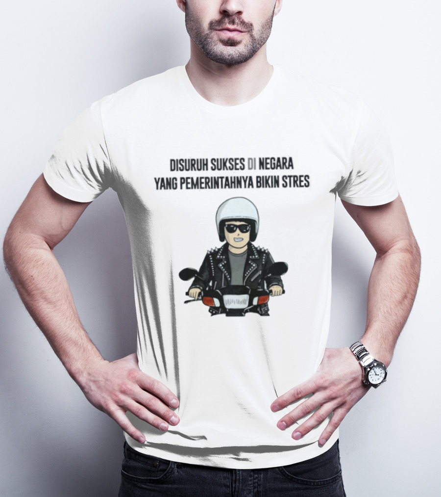 Disuruh Sukses Di Negara Yang Pemerintahnya Bikin Stres Biker T-Shirt
