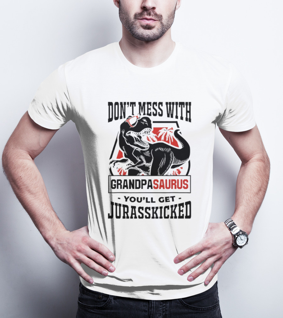 Don't Mess With Grandpasaurus You'll Get Jurasskicked Dinosaur Humor T-Shirt