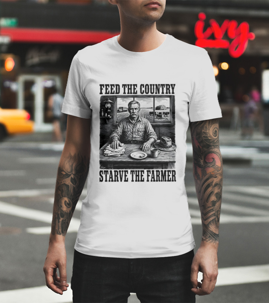 Feed The Country Starve The Farmer Agriculture Farmer In Cabin With Fields And Hat T-Shirt