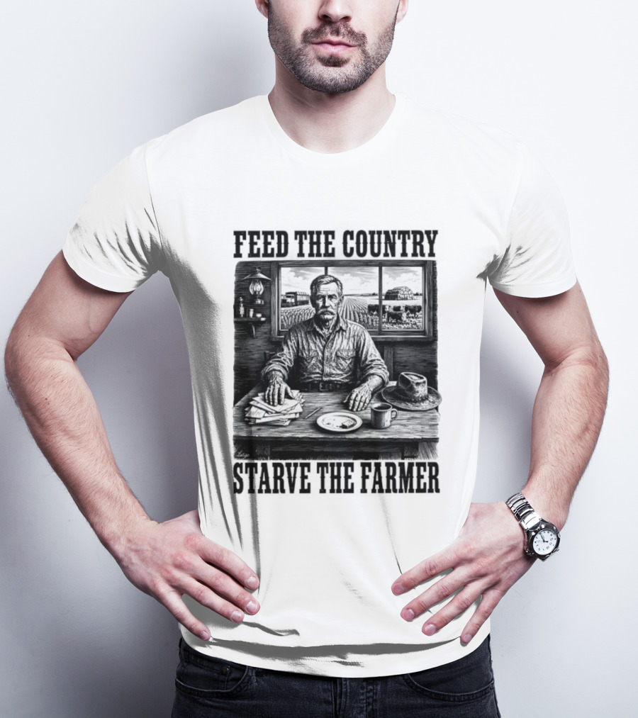 Feed The Country Starve The Farmer Agriculture Farmer In Cabin With Fields And Hat T-Shirt