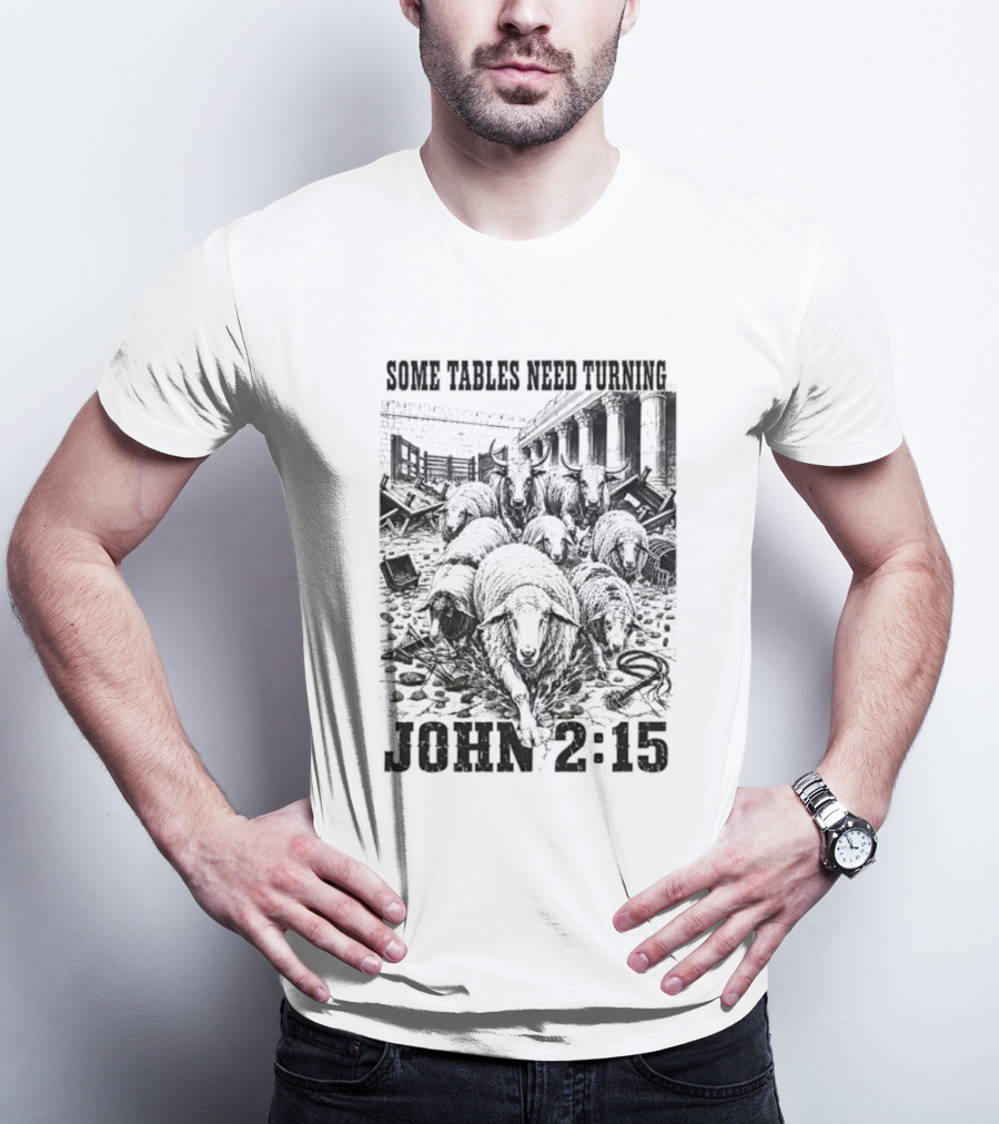 Some Tables Need Turning John 2:15 Biblical Verse Sheep T-Shirt