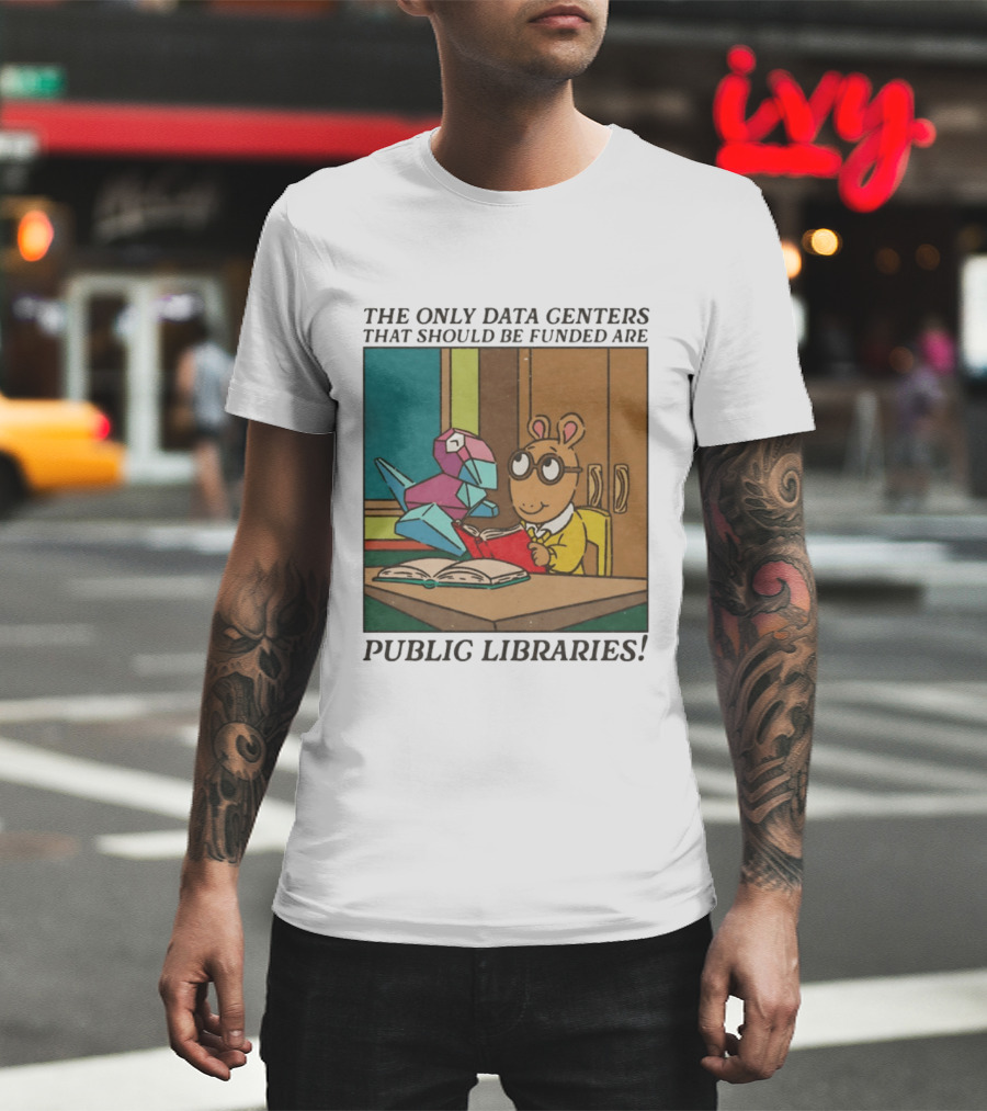 The Only Data Centers That Should Be Funded Are Public Libraries Arthur And Porygon T-Shirt