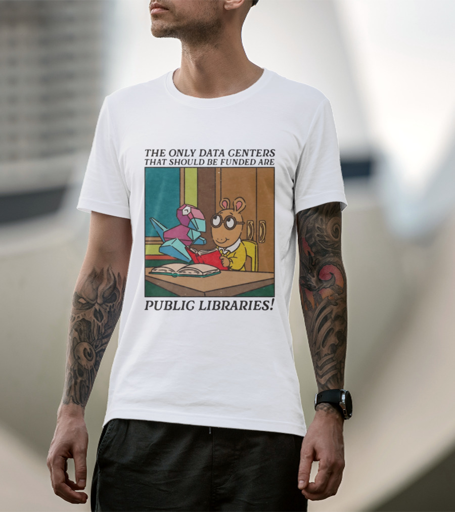 The Only Data Centers That Should Be Funded Are Public Libraries Arthur And Porygon T-Shirt