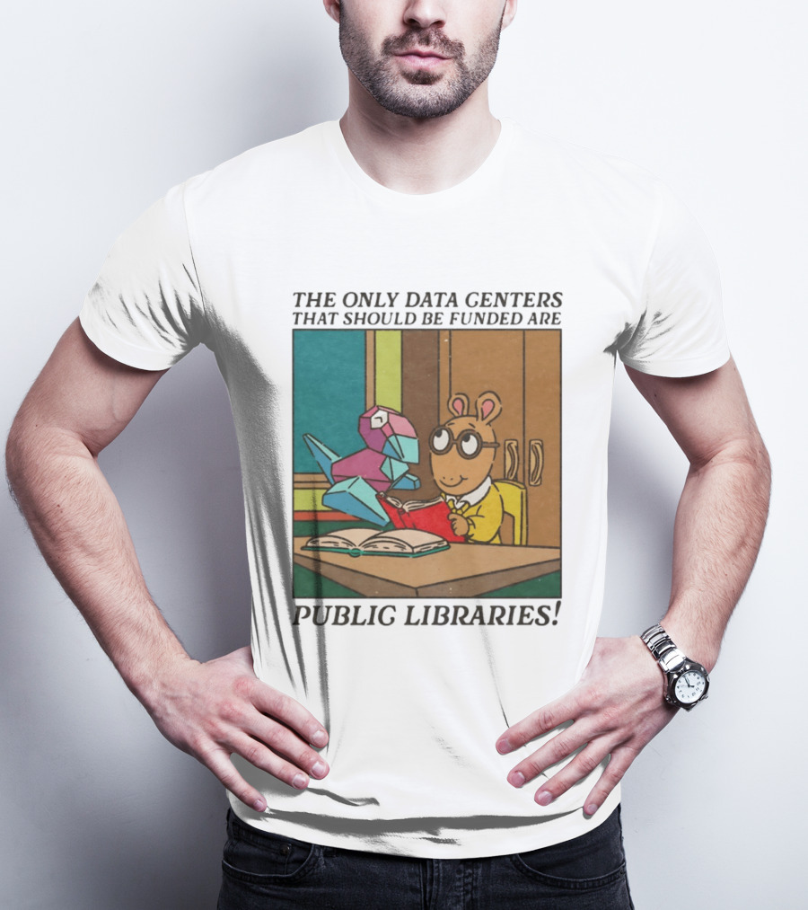 The Only Data Centers That Should Be Funded Are Public Libraries Arthur And Porygon T-Shirt