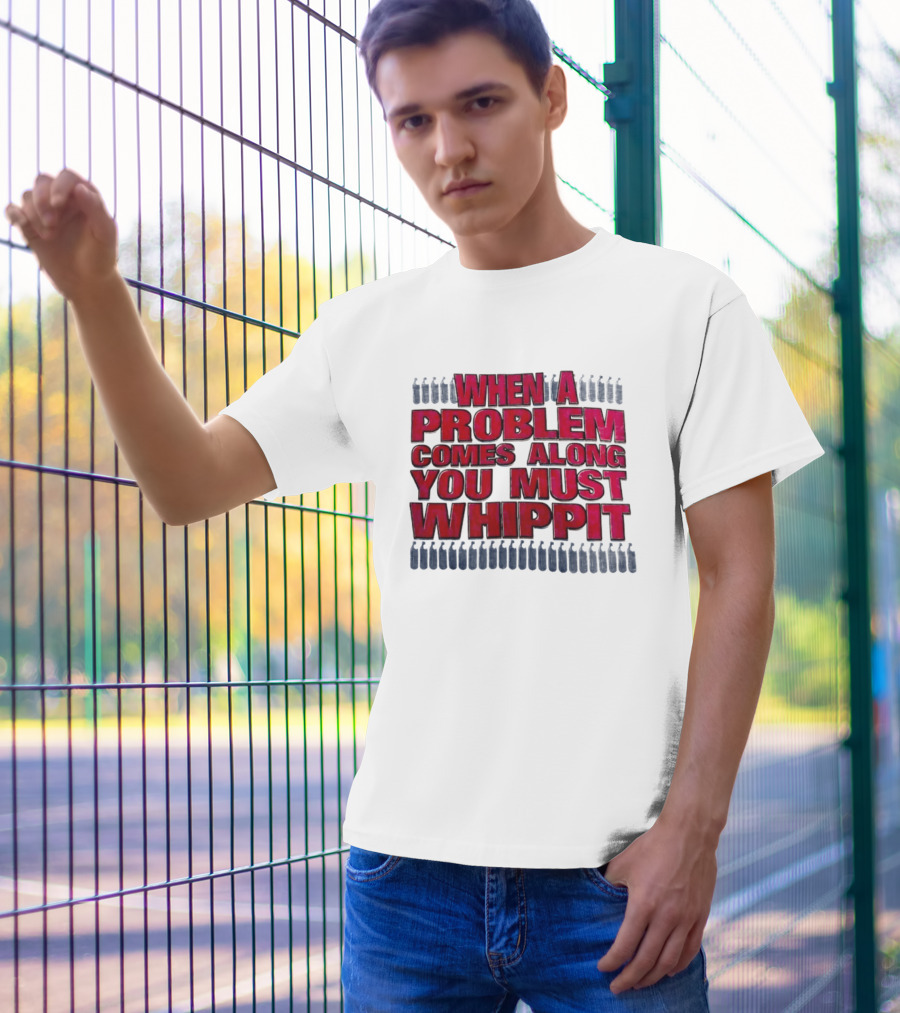 When A Problem Comes Along You Must Whippet Nitrous Oxide T-Shirt