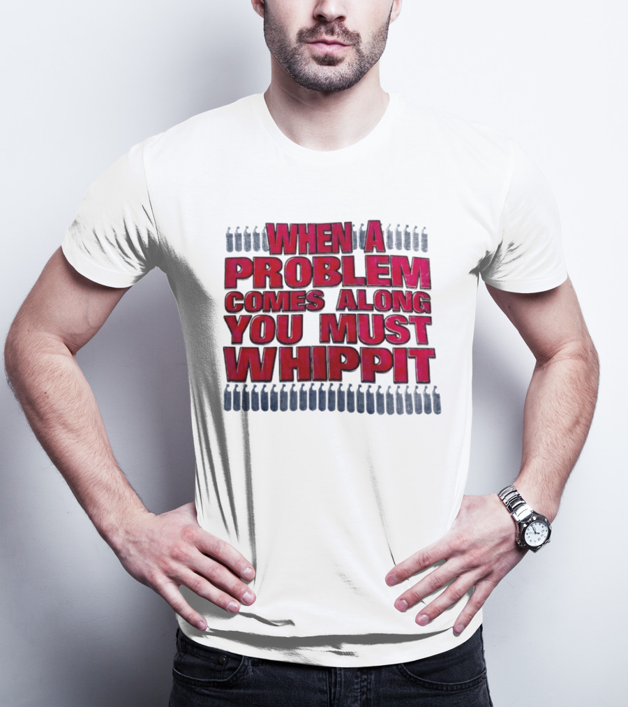 When A Problem Comes Along You Must Whippet Nitrous Oxide T-Shirt