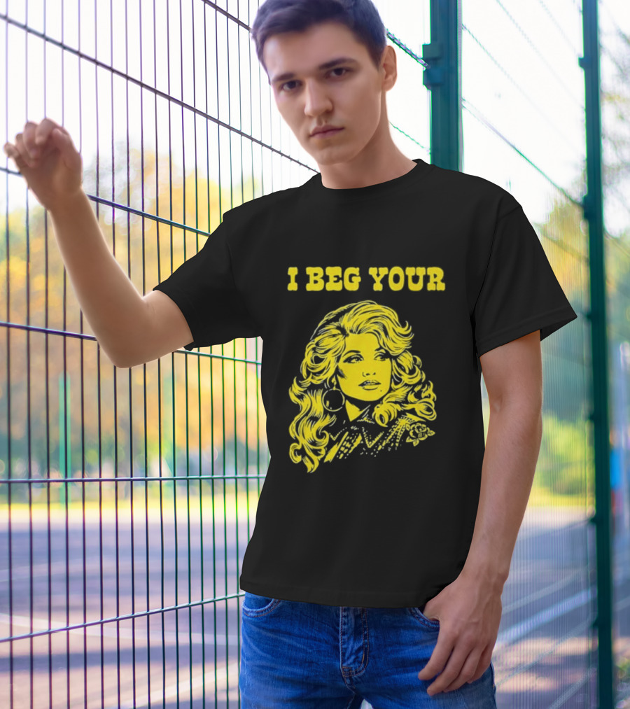I Beg Your Dolly Parton Country Music T-Shirt