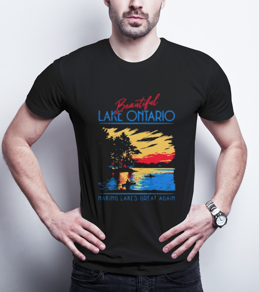 Beautiful Lake Ontario Making Lakes Great Again T-Shirt