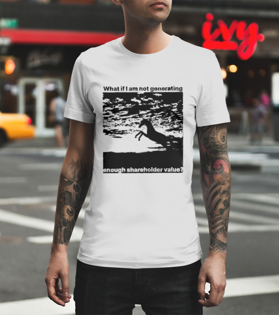 What If I Am Not Generating Enough Shareholder Value Deer Sunset Scene T-Shirt