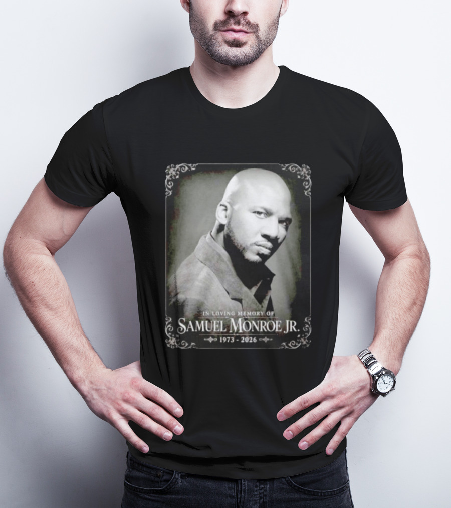 In Loving Memory Of Samuel Monroe Jr 1973 2026 T-Shirt