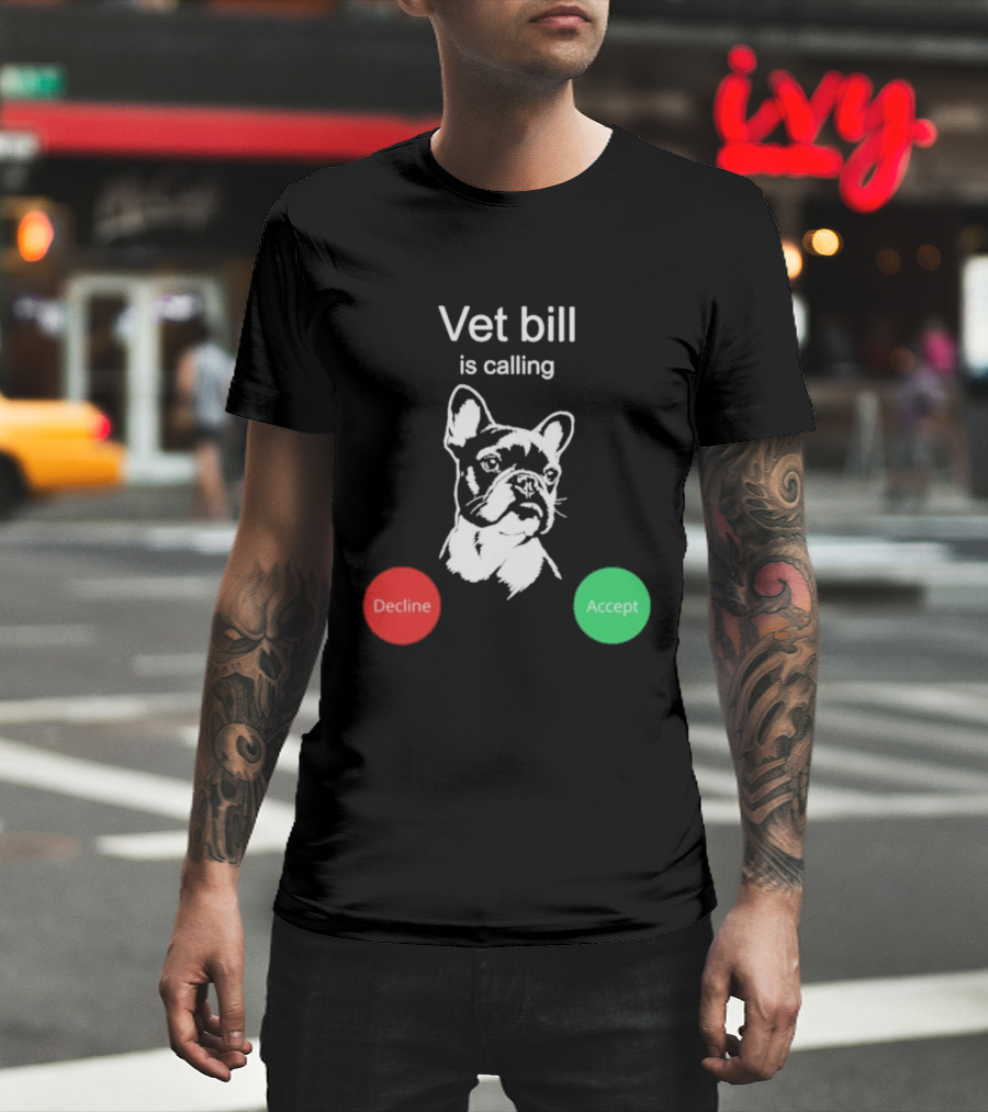 Vet Bill Is Calling Decline Accept Bulldog Sketch T-Shirt