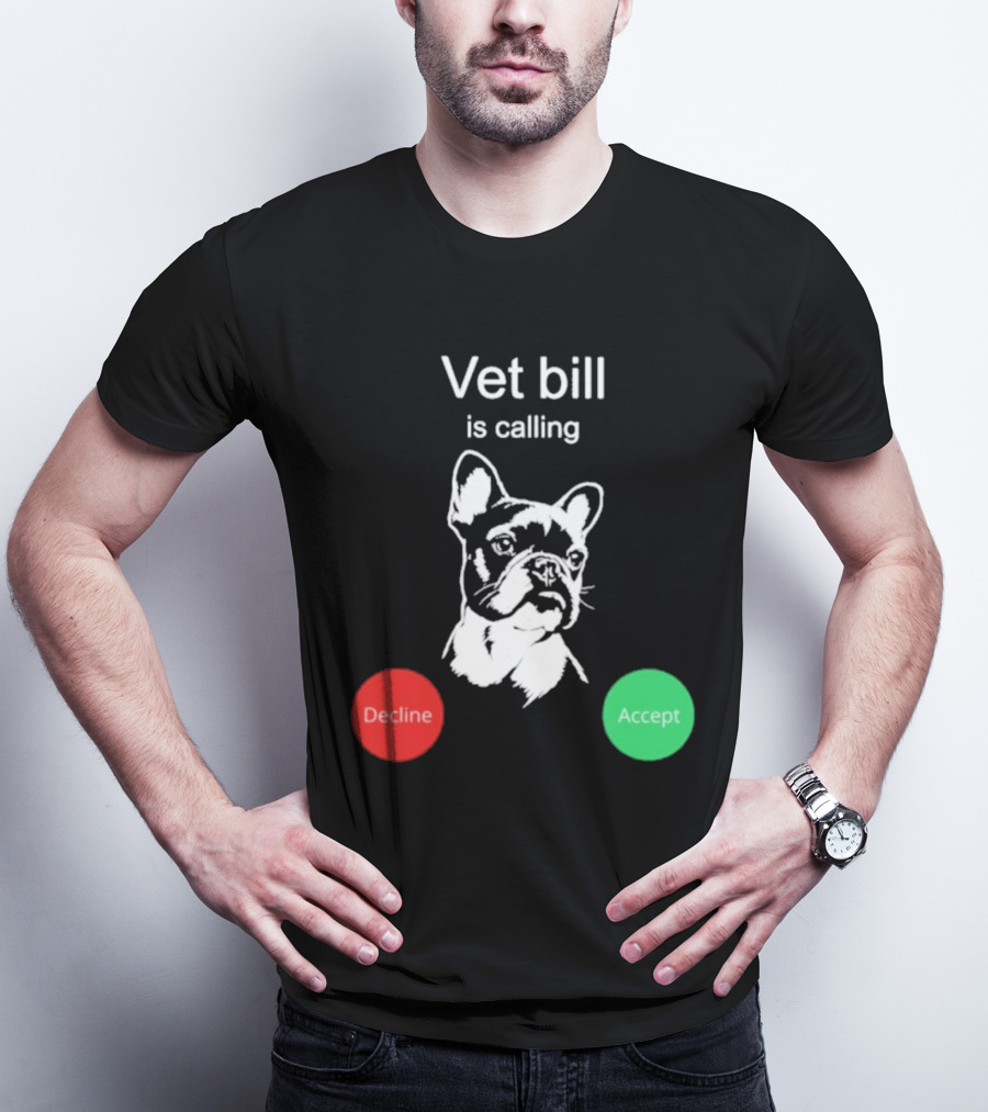Vet Bill Is Calling Decline Accept Bulldog Sketch T-Shirt