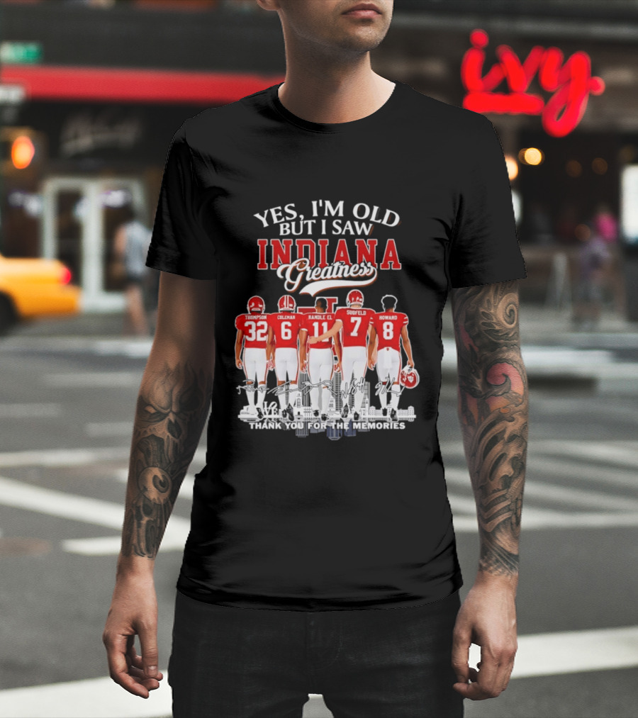 Yes I'm Old But I Saw Indiana Greatness Thompson Coleman Randle El Sudfeld Howard Thank You For The Memories T-Shirt