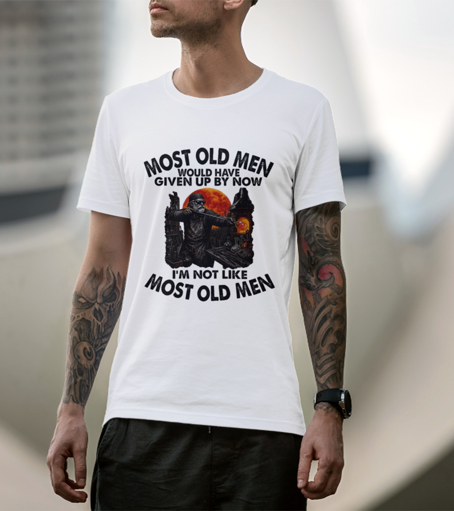 Glassblower Most Old Men Would Have Given Up By Now I'm Not Like Most Old Men T-Shirt