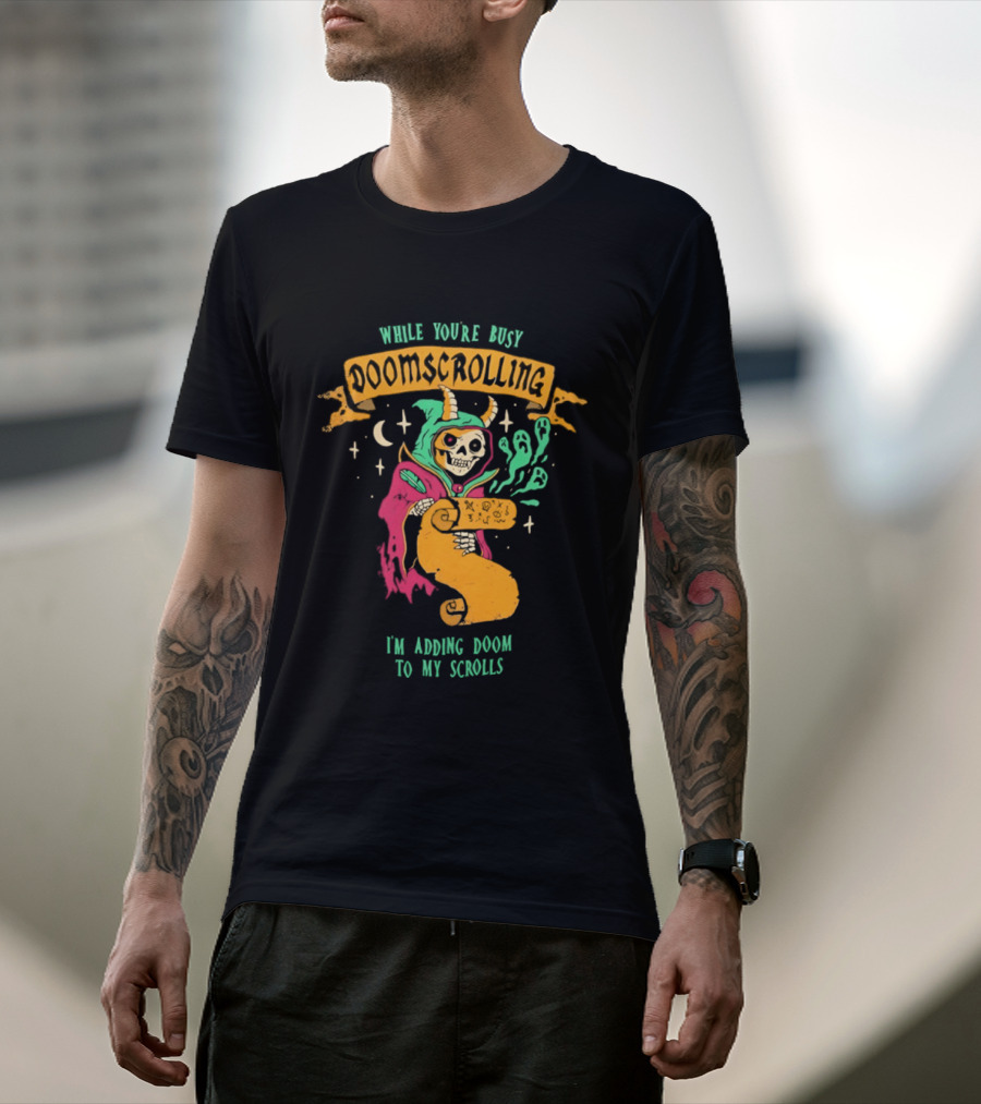 While You're Busy Doomscrolling I'm Adding Doom To My Scrolls Skeleton Wizard And Magic T-Shirt