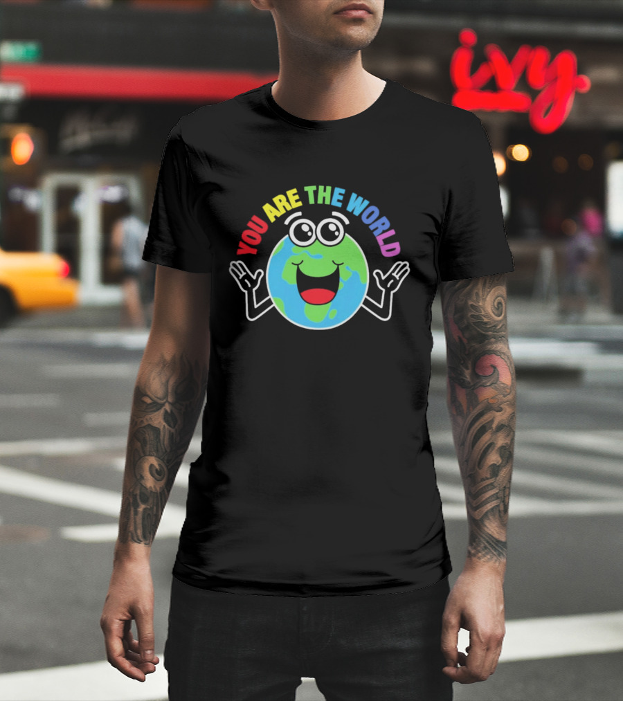 You Are The World Happy Earth Cartoon T-Shirt