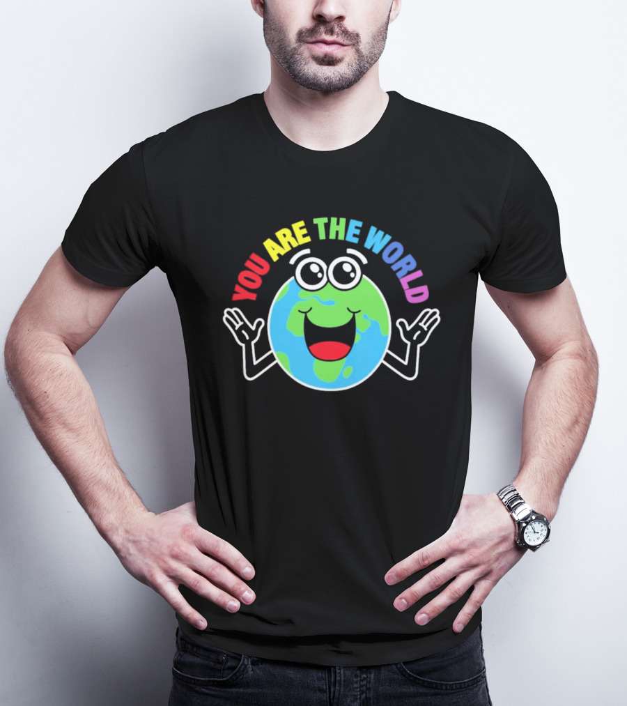 You Are The World Happy Earth Cartoon T-Shirt