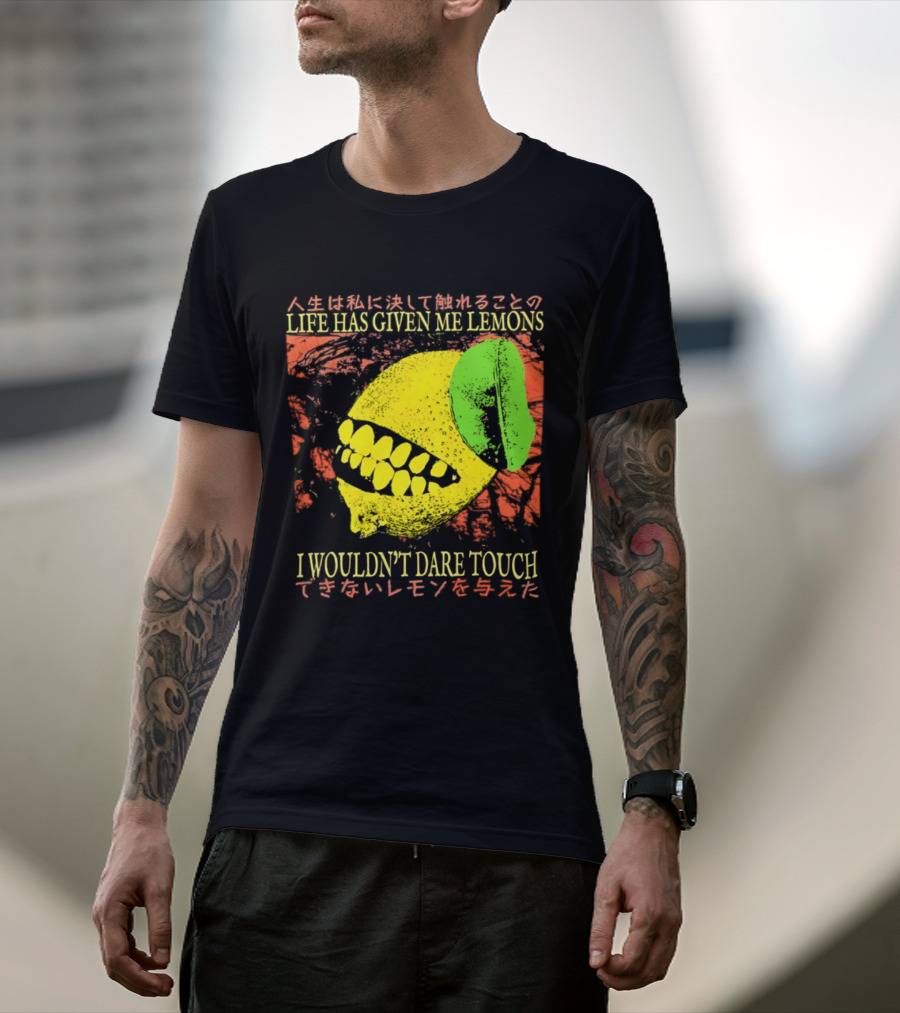 Life Has Given Me Lemons I Wouldn't Dare Touch T-Shirt