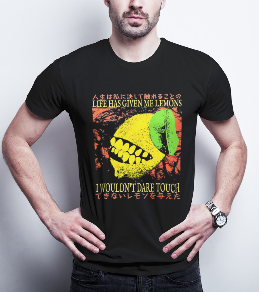 Life Has Given Me Lemons I Wouldn't Dare Touch T-Shirt