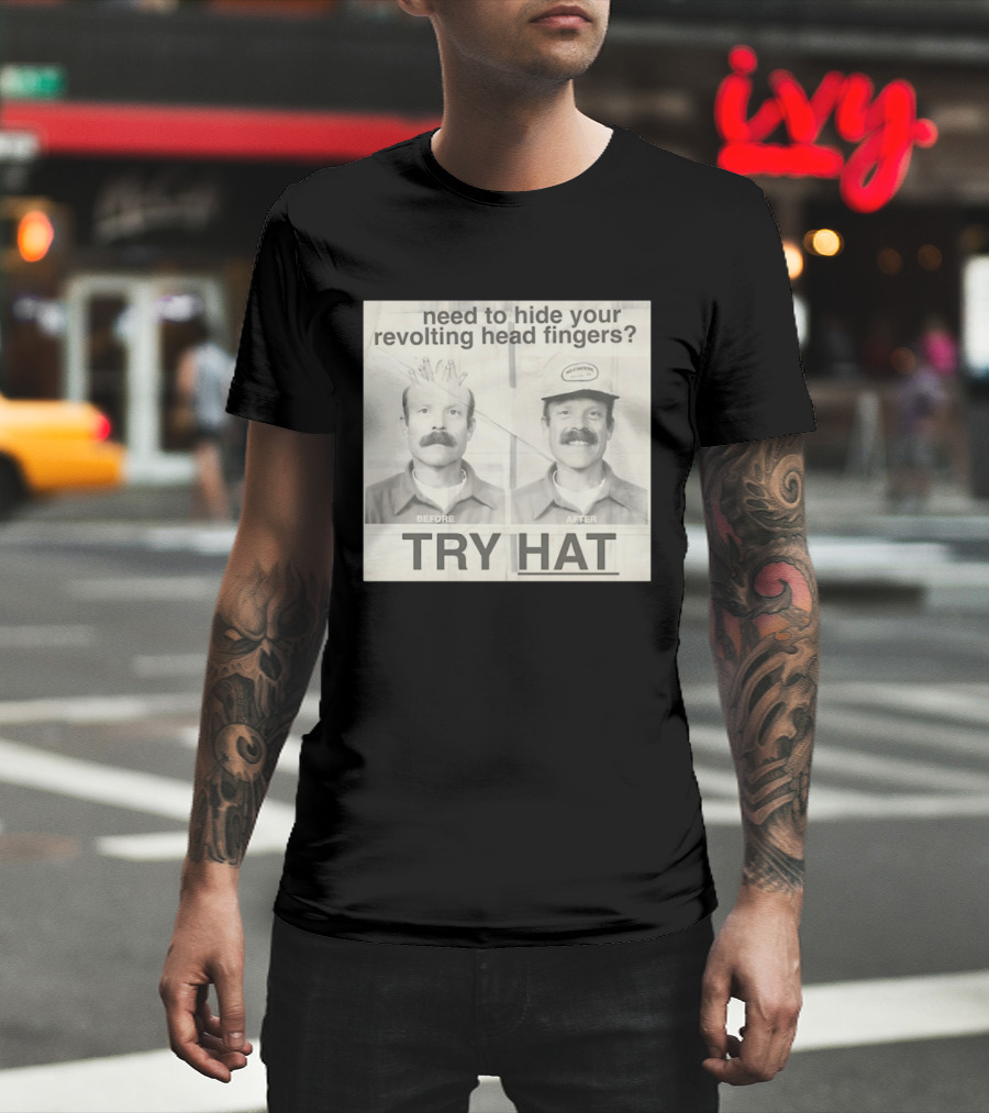 Need To Hide Your Revolting Head Fingers Try Hat Before After No Fingers T-Shirt