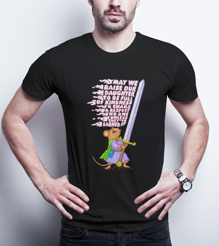May We Raise Our Daughter To Be Full Of Kindness Chaos And Respect Sword Wielding Mouse T-Shirt