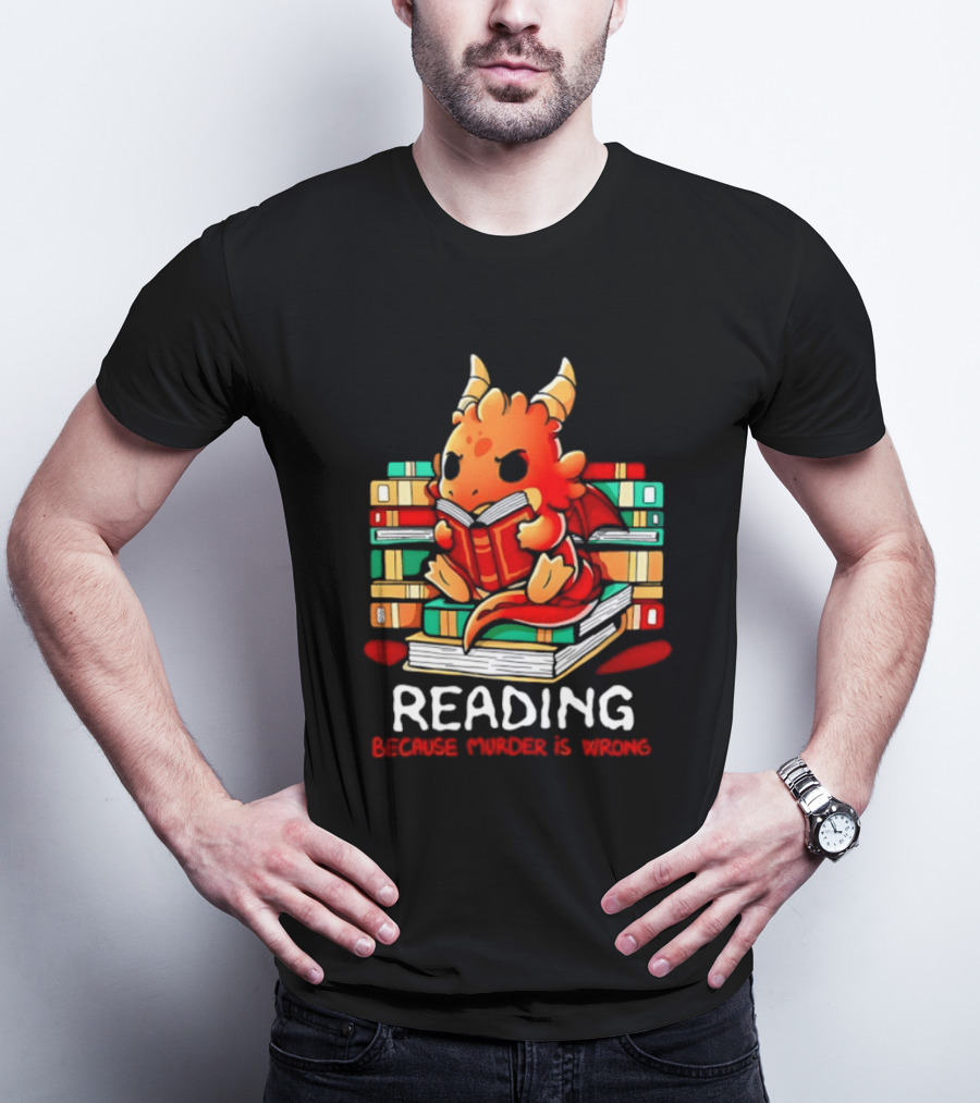 Reading Because Murder Is Wrong Cute Dragon With Books T-Shirt