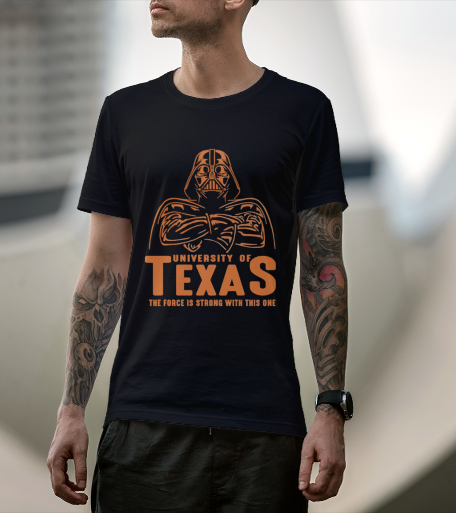 University Of Texas Darth Vader The Force Is Strong With This One T-Shirt