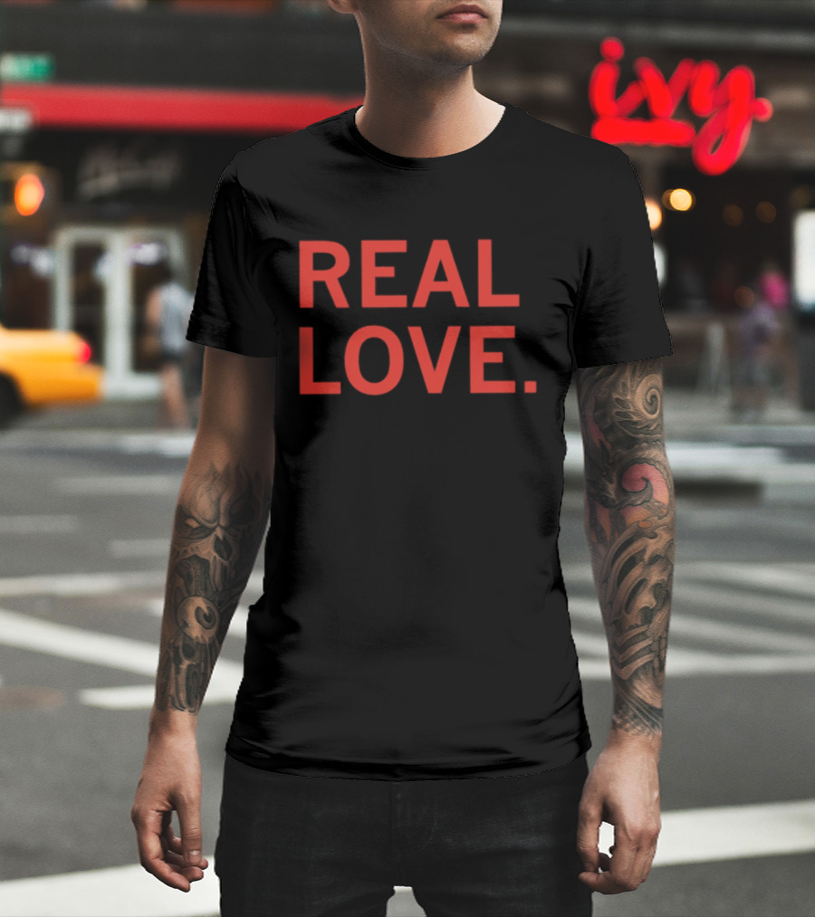 Real Love T-Shirt