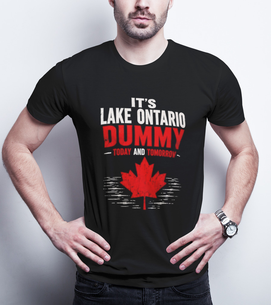 Lake Ontario Dummy Today Tomorrow Canada Maple Leaf T-Shirt