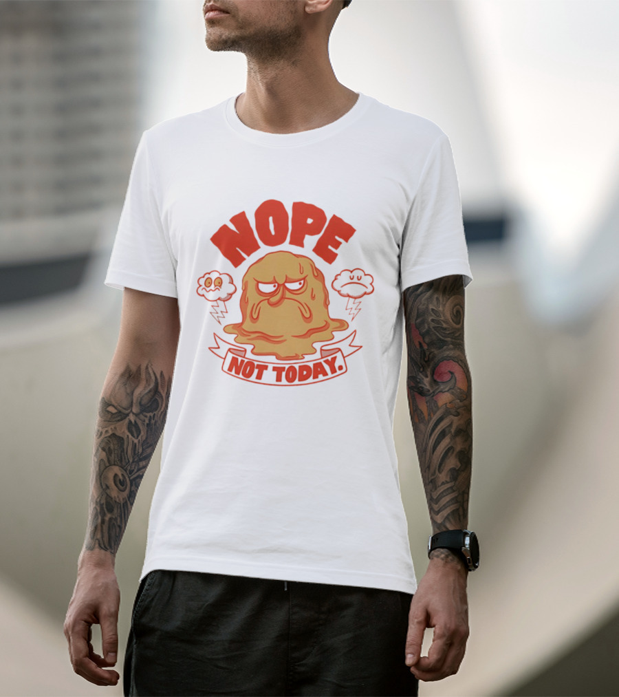 Grumpy Nope Not Today Mood With Sarcastic Melting Face And Angry Clouds T-Shirt