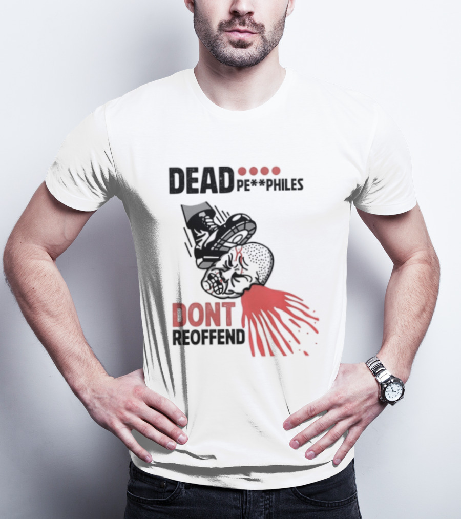 Dead Pedophiles Don't Reoffend T-Shirt