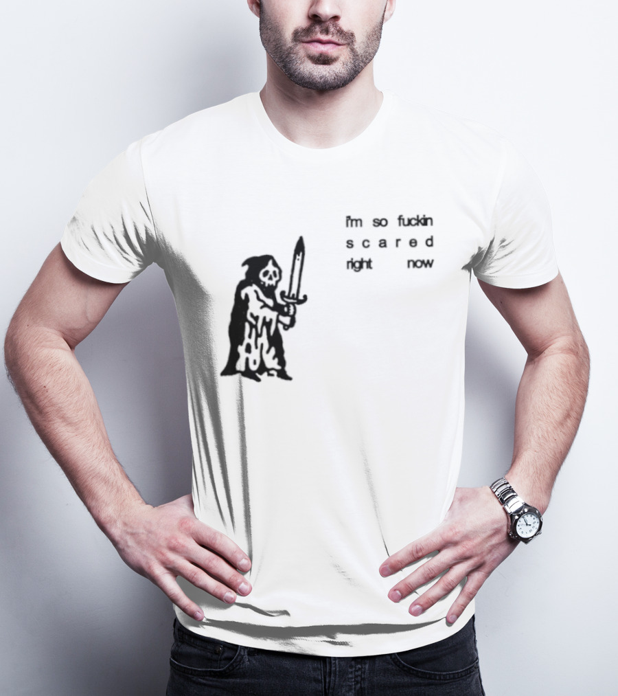 I'm So Fuckin Scared Right Now Grim Reaper With Sword T-Shirt