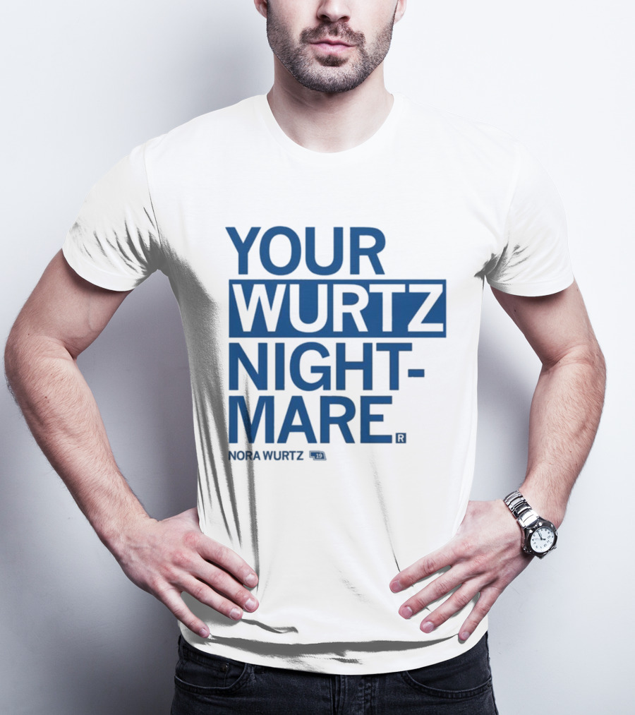 Your Wurtz Nightmare Nora Wurtz T-Shirt