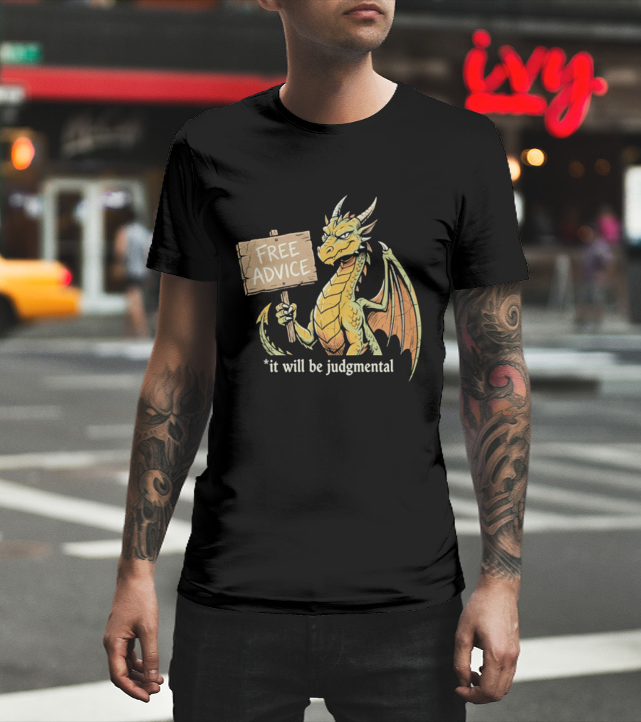 Free Advice Dragon It Will Be Judgmental T-Shirt