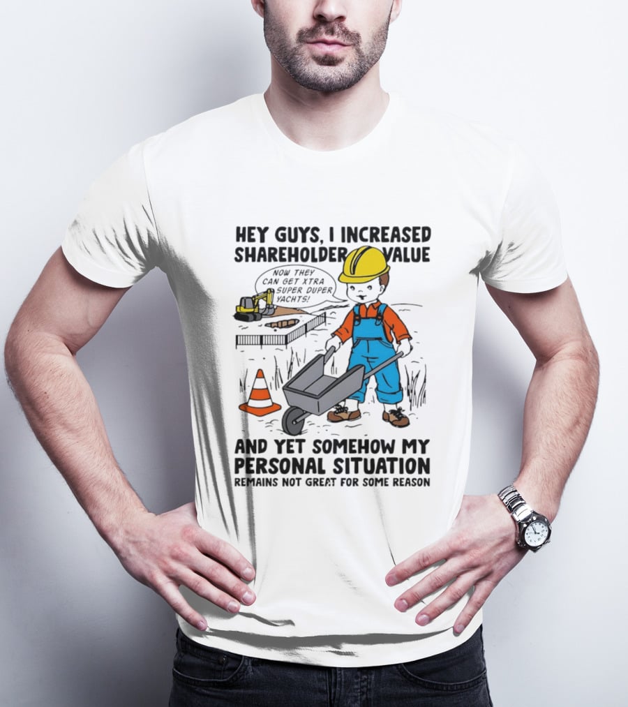 Hey Guys I Increased Shareholder Value Super Duper Yachts Personal Situation Remains Not Great T-Shirt