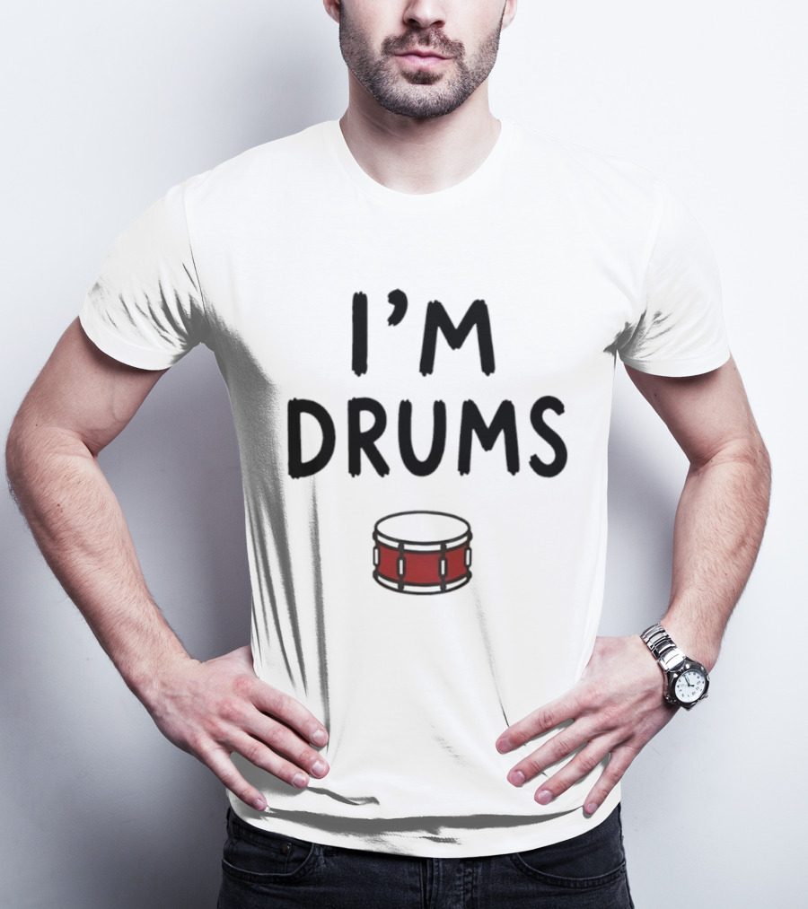 I'm Drums Banging Snare Drum Music Lover T-Shirt