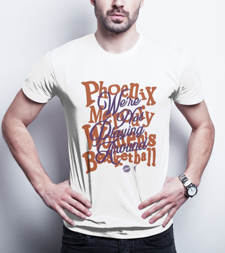 Phoenix Mercury We're Not Playing Around Women's Basketball 2026 T-Shirt